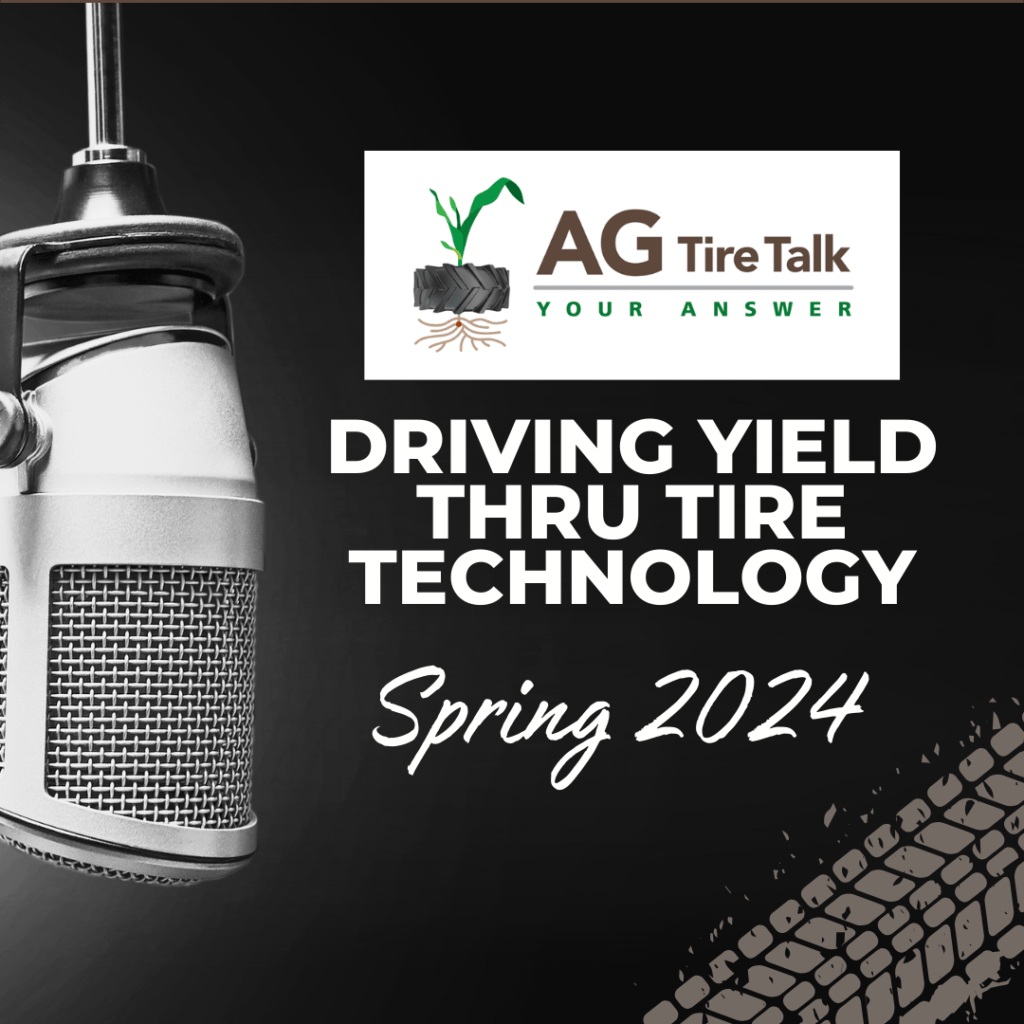 Spring 2024 Driving Yield Thru Tire Technology Podcast | AGTireTalk